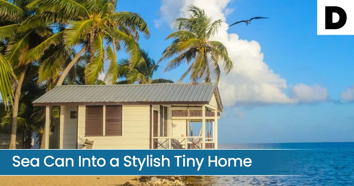 Shipping Container: Upcycling a Sea Can into a Stylish Tiny Home